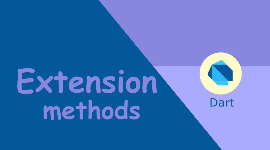 Implementing Extensions in Flutter | by Harleen Kaur | nonstopio