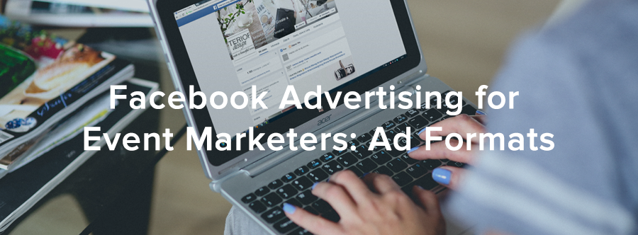 Facebook Advertising for Event Marketers: Ad Formats | by Universe ...