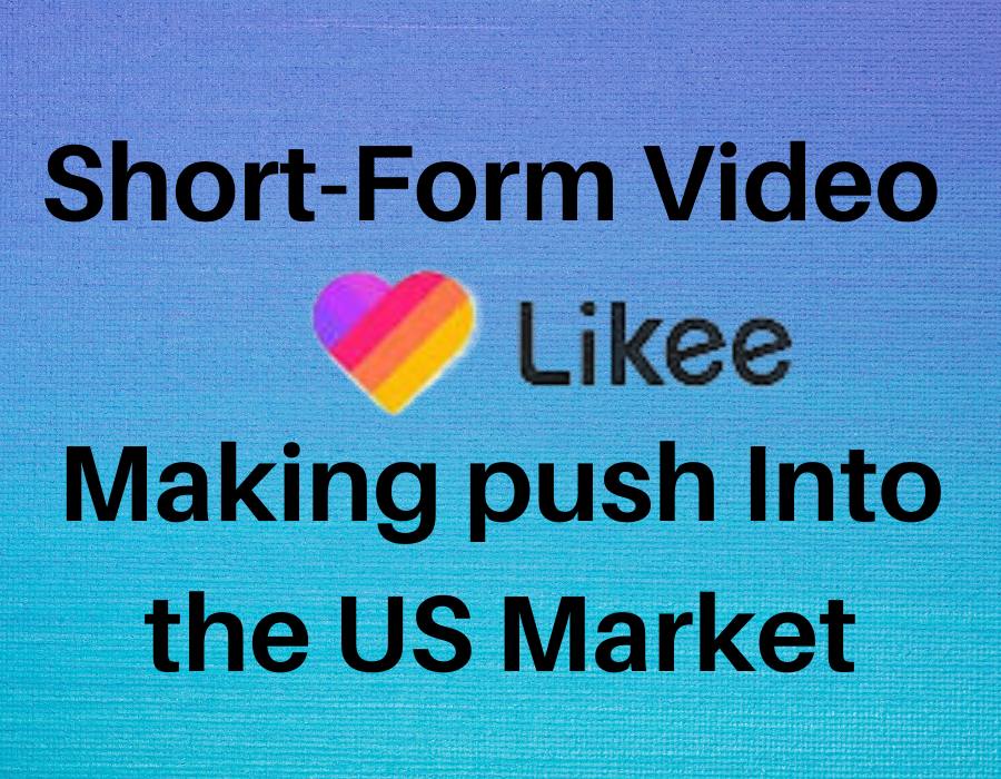 short-form-video-app-likee-is-making-push-into-the-us-market-by-ram