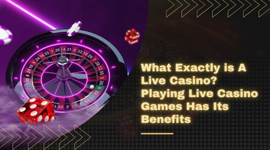 What Exactly is A Live Casino? Playing Live Casino Games Has Its ...