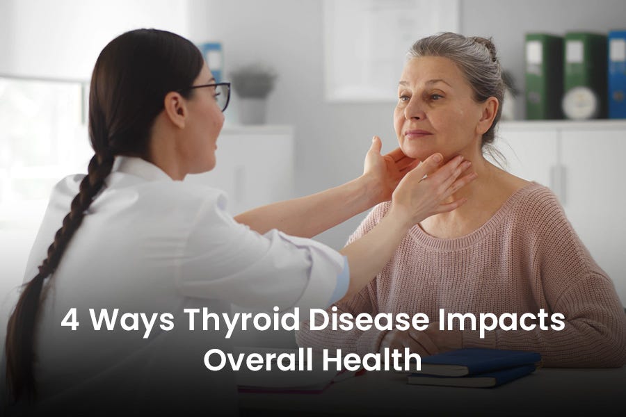 4 Ways Thyroid Disease Impacts Overall Health | by Sharmaprashant | Medium