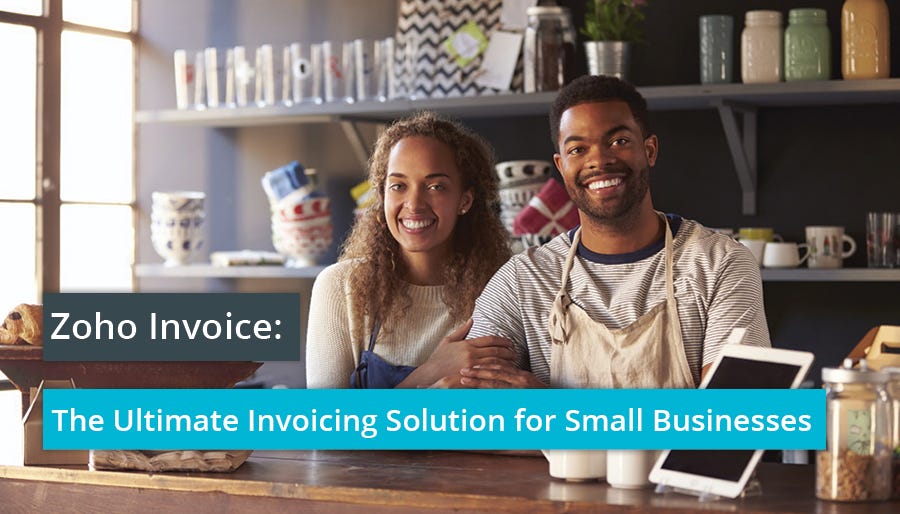 Zoho Invoice: The Ultimate Invoicing Solution for Small Businesses | by ...