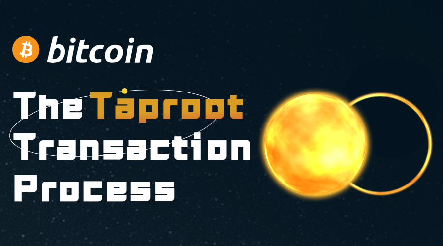 How to understand the Taproot transaction process? | by NewBTC World ...