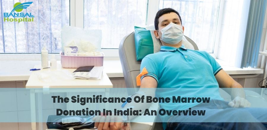 Bone Marrow Donation in India: Know Its Significance | by ...
