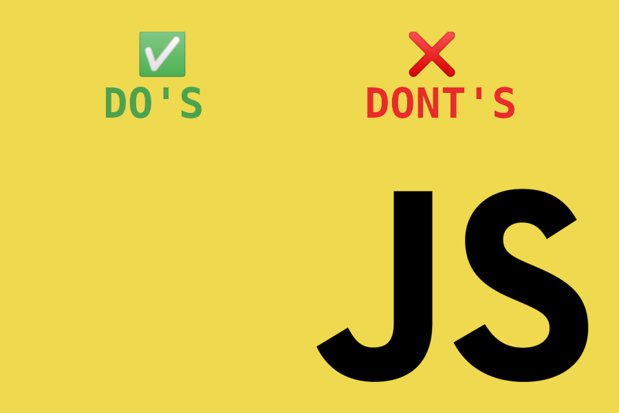 6 JavaScript Do’s and Don’t. Optimizations, and tips to have a… | by ...