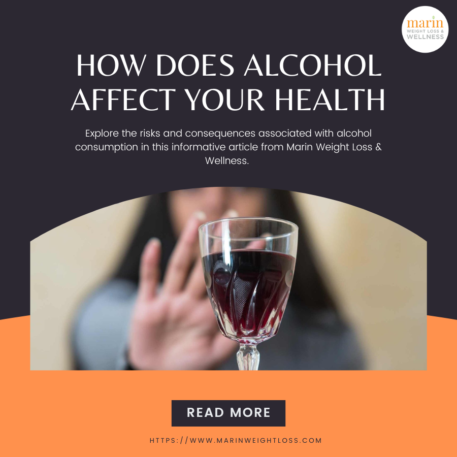 How Does Alcohol Affect Your Health - Marin Weight Loss & Wellness - Medium