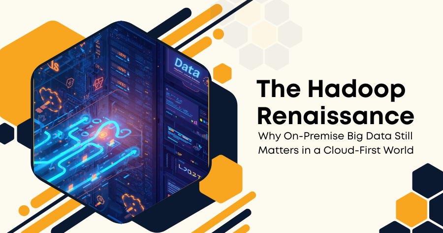The Hadoop Renaissance: Why On-Premise Big Data Still Matters in a ...