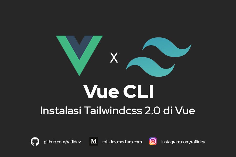 Vue CLI — Install Tailwindcss 2.0 di Vue | by Rafli Ramadhan | Kotak IT | Medium