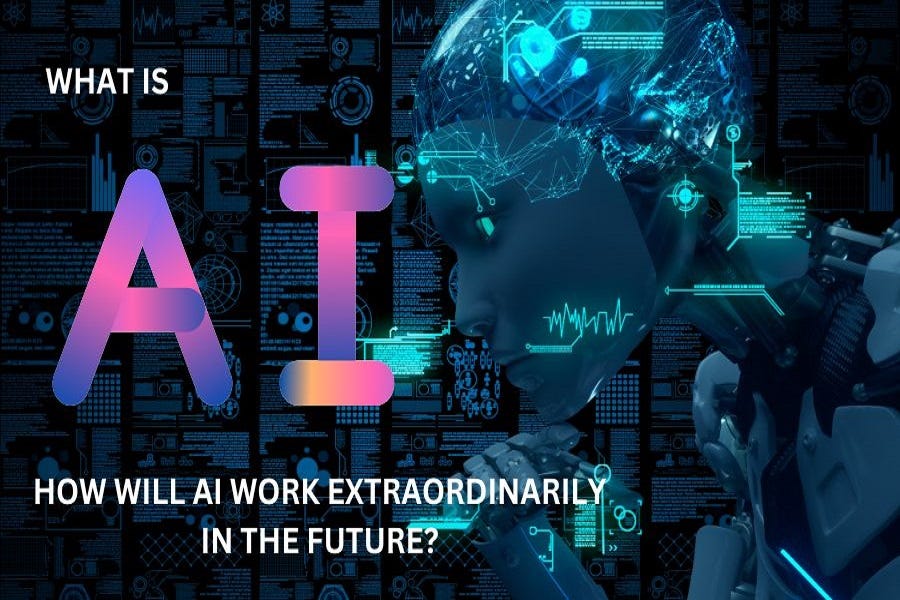 What is AI and How Will AI Work Extraordinarily in The Future? | by ...