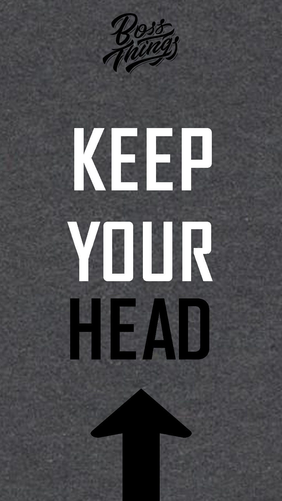 Head High… High Head.. Keep your head high so you don’t drop… | by ...