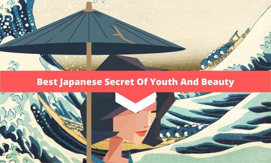 Best Japanese Secret Of Youth And Beauty | by Adam | Medium