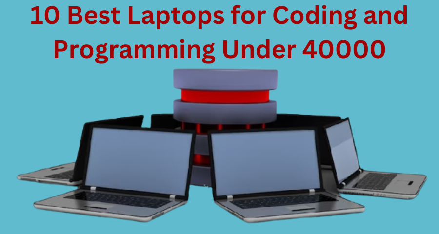 How to Get the Best Laptops for Coding and Programming under 40000 in ...