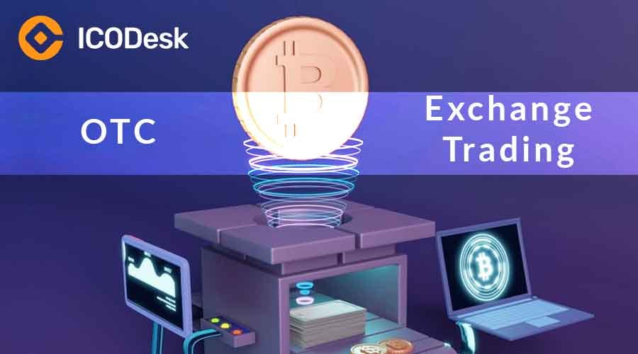 OTC vs Exchange Trading: Advantages of Crypto OTC Desks | by icodesk news | Dec, 2023 | Medium