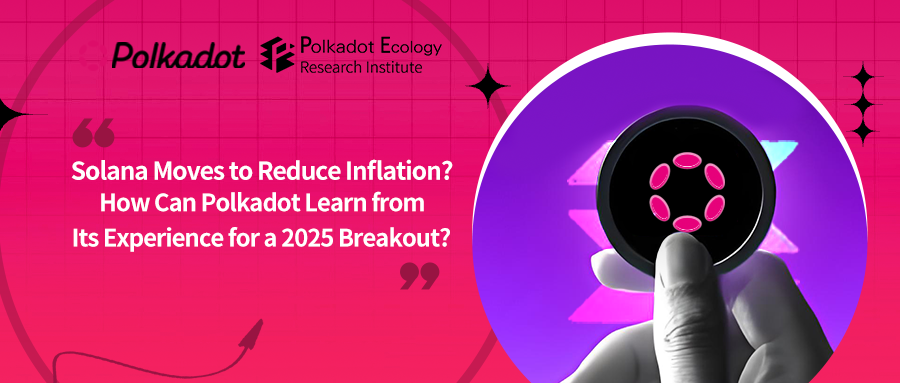 Solana Moves to Reduce Inflation? How Can Polkadot Learn from Its ...