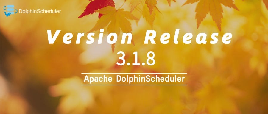 Apache DolphinScheduler 3.1.8 Version Released, Fixing SeaTunnel-Related Bugs | by Apache ...
