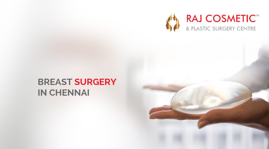 Breast Surgery in Chennai. Raj Cosmetics is one of the best and… | by ...