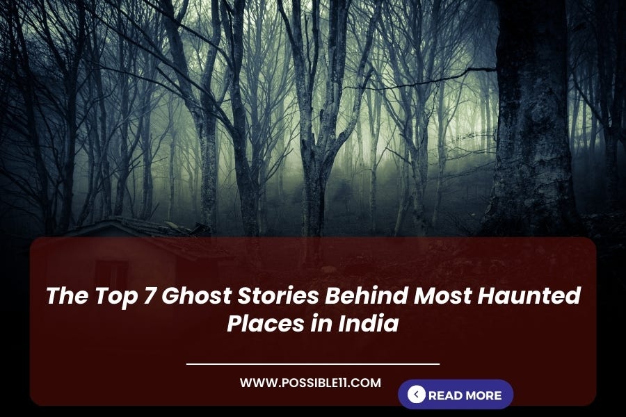 The Top 7 Ghost Stories Behind Most Haunted Places in India | by ...