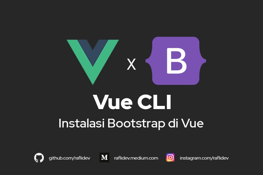 Vue CLI — Install Bootstrap 5 di Vue | by Rafli Ramadhan | Kotak IT | Medium