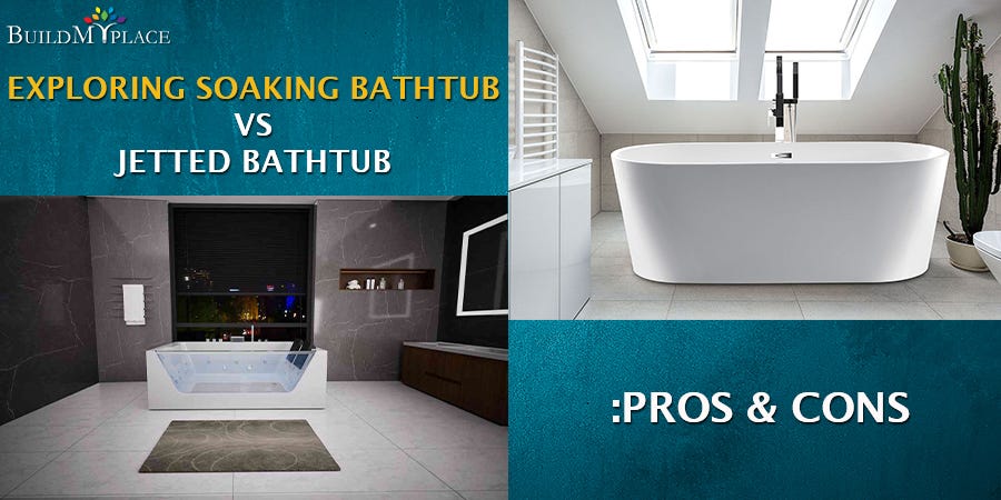 Exploring Soaking Bathtub vs Jetted Bathtub: Pros and Cons | by Buildmyplace | Medium