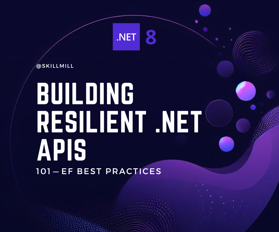 Building Resilient Net Apis 101 — Ef Best Practices By Nikita N Level Up Coding