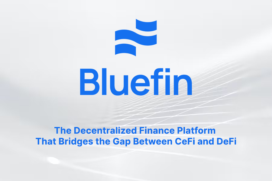 Bluefin: The Decentralized Finance Platform That Bridges the Gap ...