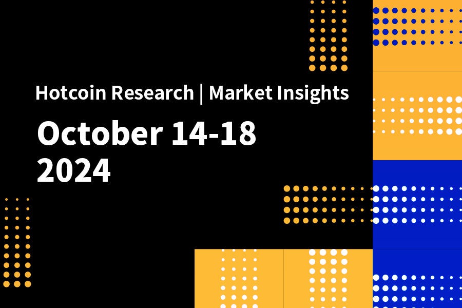 Hotcoin Research | Market Insight: October 14–18, 2024 | by Hotcoin ...