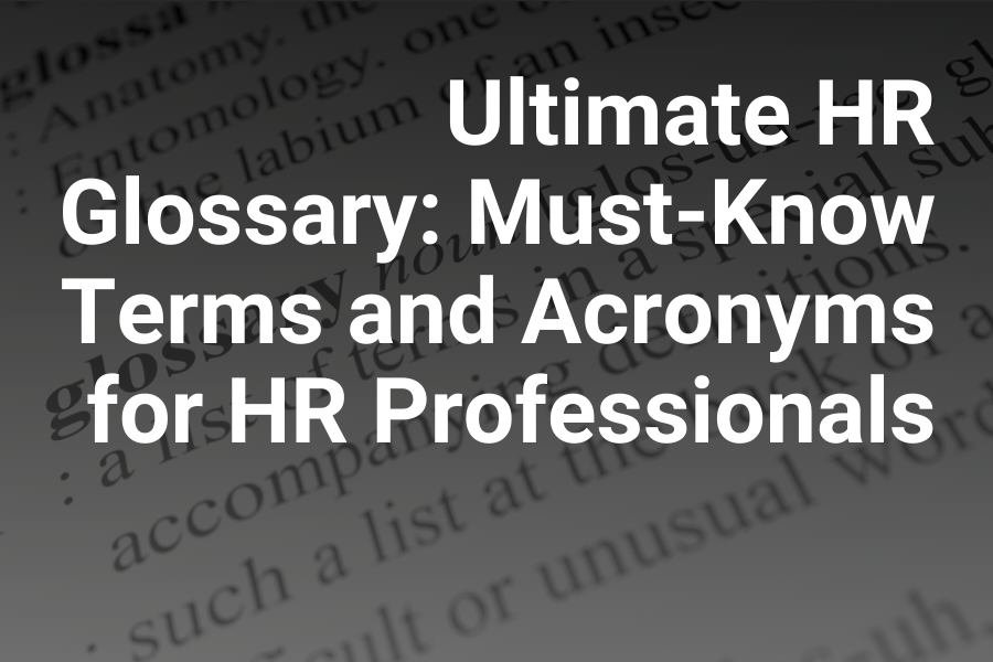Ultimate Human Resources (HR) Glossary: Must-Know Terms & Acronyms for ...
