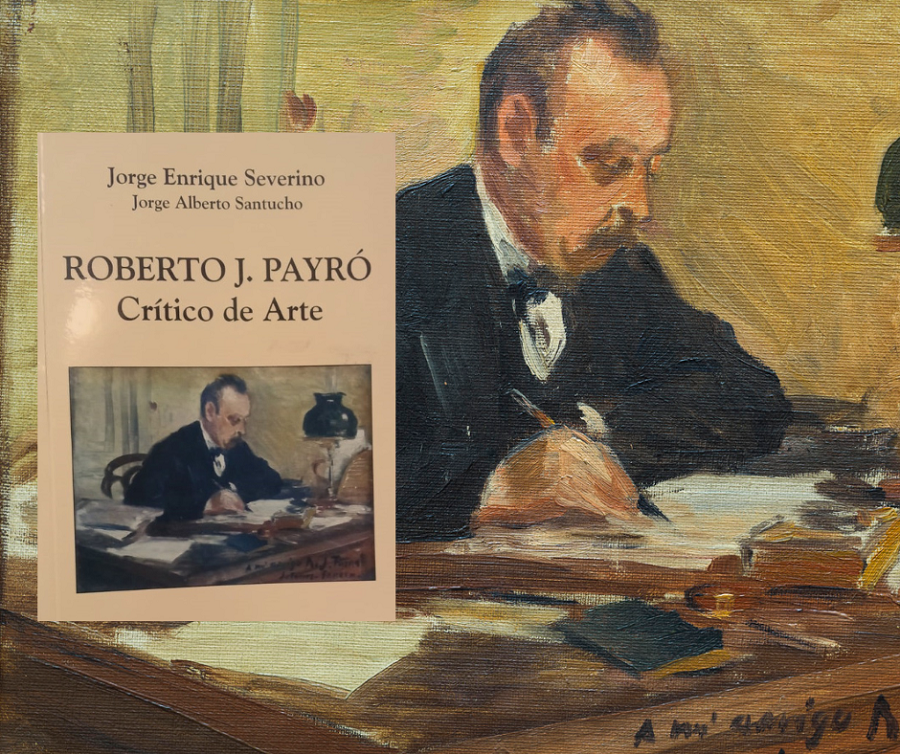 “Roberto J. Payró. Crítico de Arte”, Jorge Enrique Severino, Jorge ...