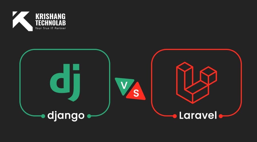 Django Vs Laravel Which Framework Is The Best Krishang Technolab