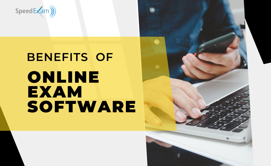 Benefits of Using Online Exam Software in Educational Institutions | by ...