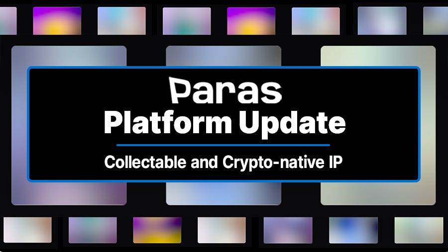 Paras Platform Update: Collectable and Crypto-native IP | by 4NTS Guild ...