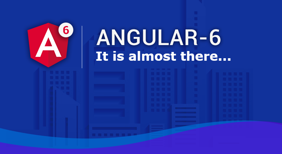 Angular 6: It is almost there…. So, ng-conf-2018 is over and it is ...
