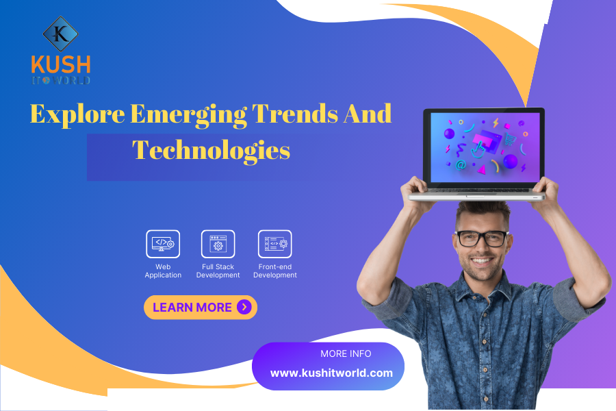 Explore Emerging Trends And Technologies | by KUSH IT WORLD | Oct, 2023 ...