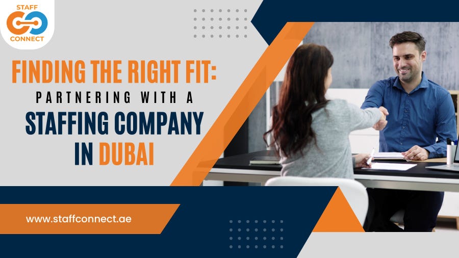 Finding The Right Fit: Partnering With A Staffing Company In Dubai ...