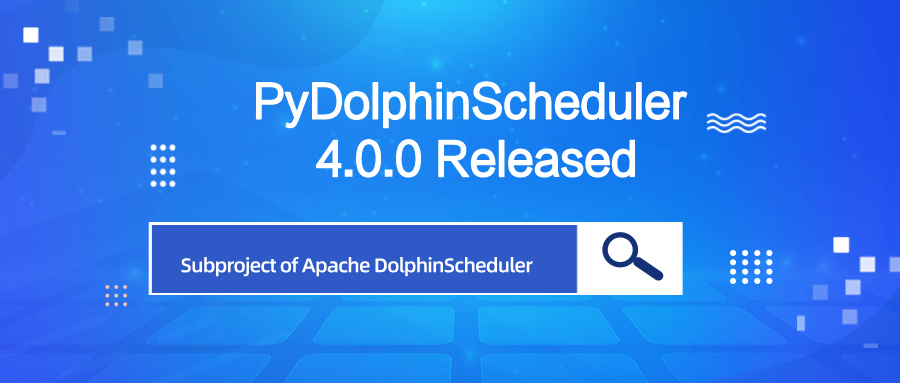 PyDolphinScheduler 4.0.0 officially released | by Apache DolphinScheduler | CodeX | Medium