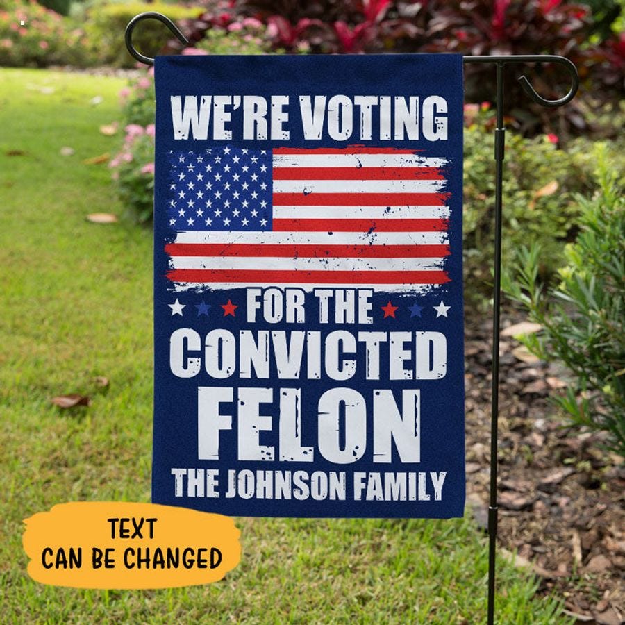 We Voting For The Felon Trump Custom Flag - Pipcloth2024 - Medium