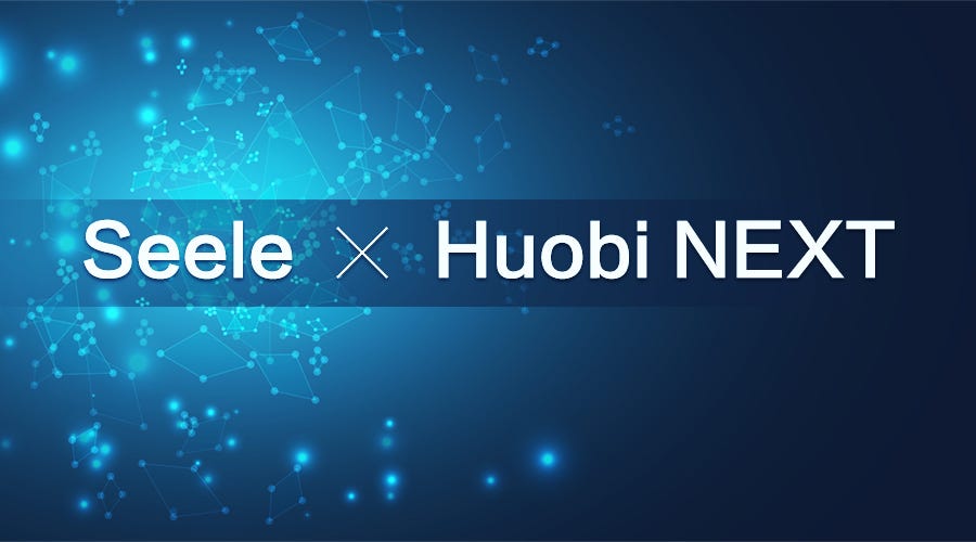 Seele Officially Launched on Huobi NEXT | by SeeleTech | SeeleTech | Medium
