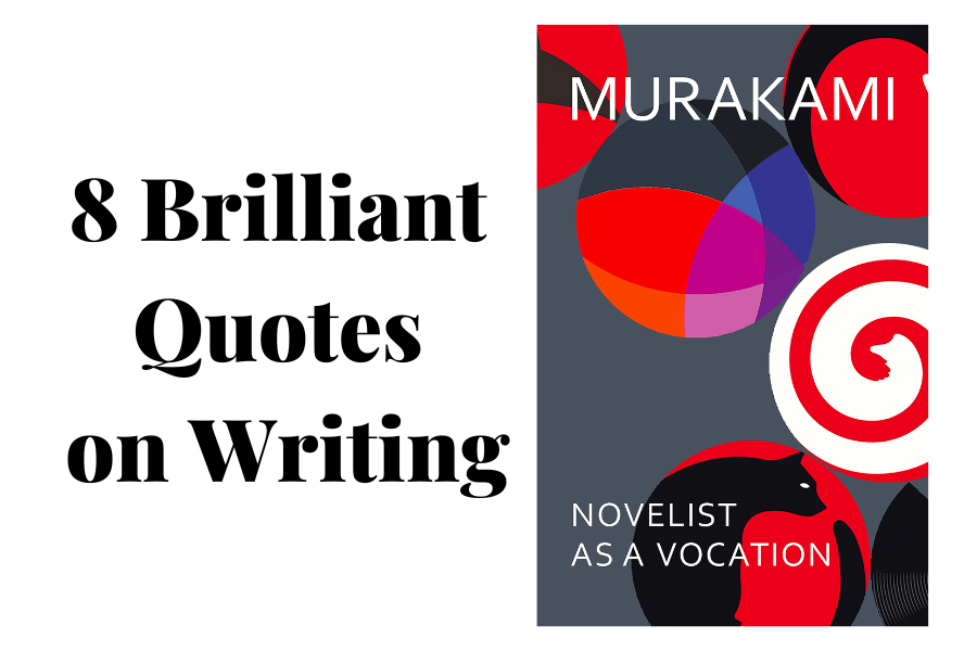 8 Brilliant Quotes on Writing from Haruki Murakami’s Novelist as a ...