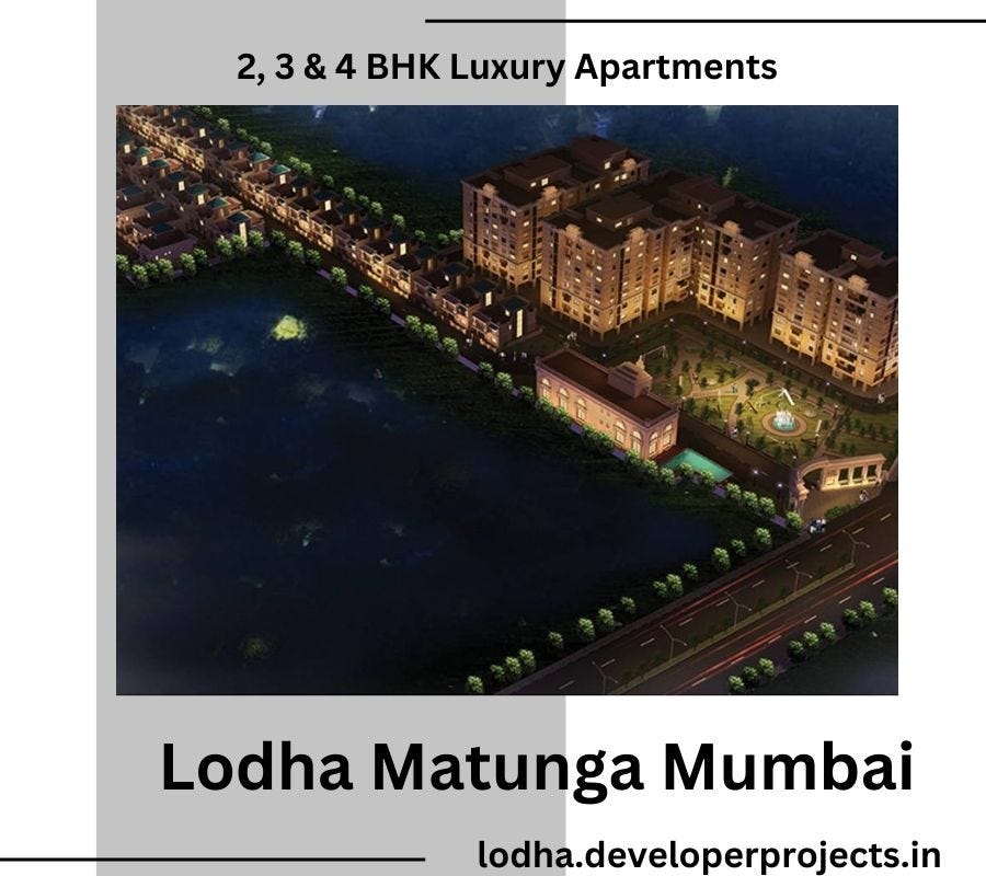 Lodha Matunga Mumbai | Living Better Everyone’s Dream | by Isharat Ali ...