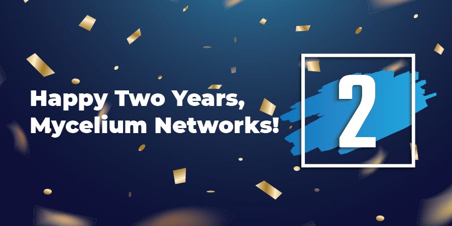 Happy 2 Years, Mycelium Networks! | by Mycelium Networks | Mycelium ...