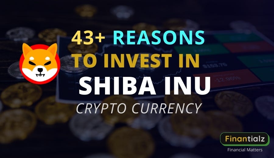 Top 43 Reasons Why Shiba Inu (SHIB) Can Be a Good Crypto Currency to ...