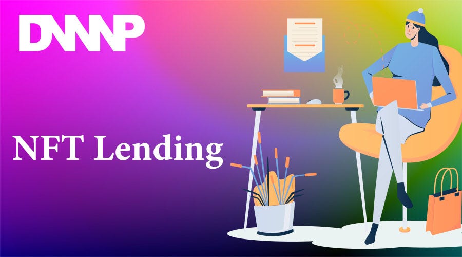 What is NFT lending?. NFT lending is the act of… | by DNP official | Medium