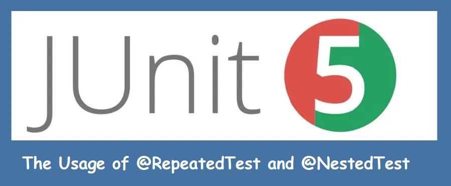 Mastering Junit 5 Exploring Repeatedtest And Nestedtest With Practical Examples By Noyan