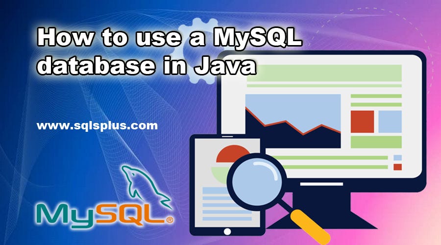 How To Use A Mysql Database In Java By Akademily Medium