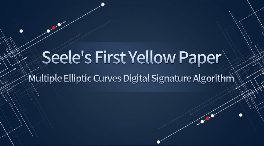 Leading the Blockchain Industry — Seele’s First Yellow Paper Proposes Multiple Elliptic Curves ...
