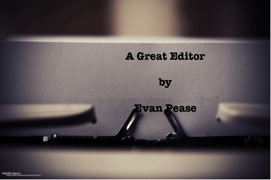 A Great Editor. On March 4, 2016 my editor suddenly… | by Evan Pease ...