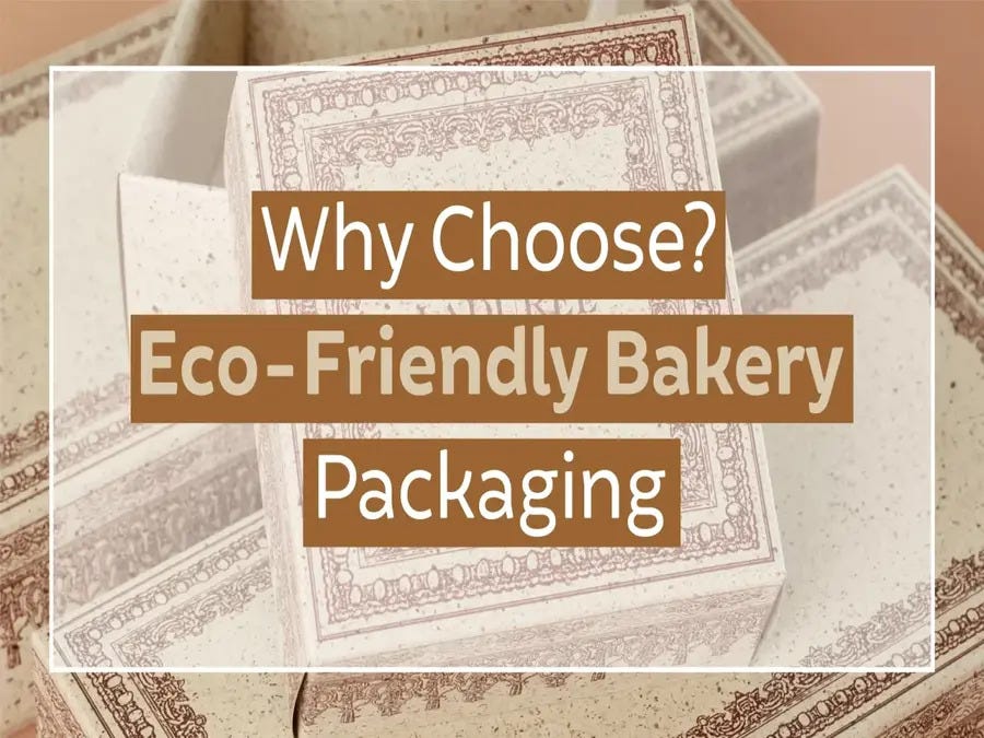Why Choose Eco Friendly Bakery Packaging? - Tom latham - Medium