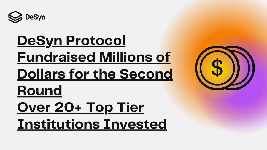 DeSyn Protocol Fundraised Millions of Dollars for the Second Round, Over 20+ Top Tier ...