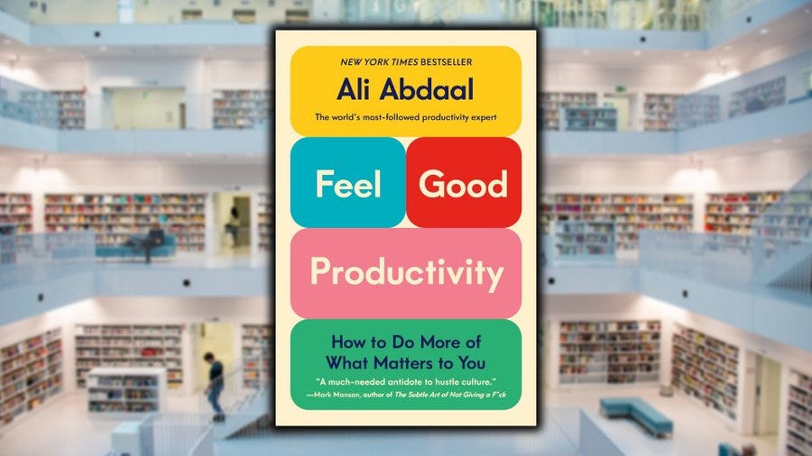 The Ultimate Breakdown of “Feel-Good Productivity,” by Ali Abdaal | by ...