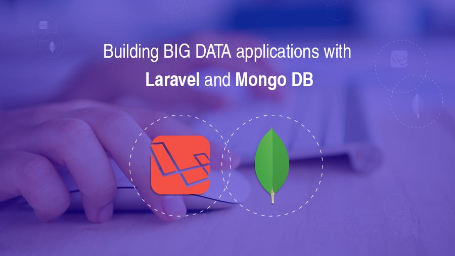 Building BIG DATA Applications with Laravel and Mongodb | by Cubet | Medium